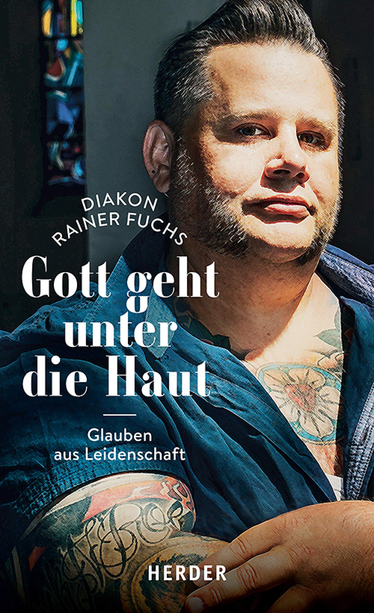 Gott geht unter die Haut: Glauben aus Leidenschaft by Rainer Fuchs ...