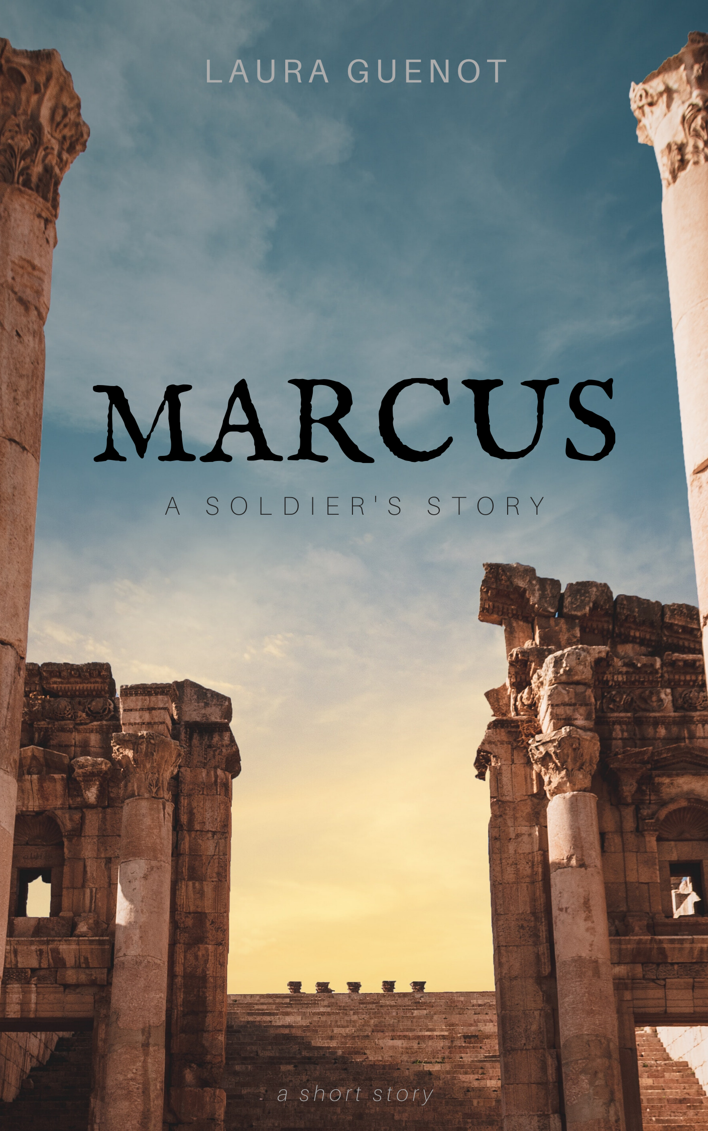 Marcus: A Soldier's Story by Laura Guenot | Goodreads