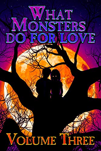 What Monsters Do for Love: Volume Three by Gabriel Grobler | Goodreads