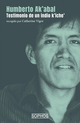 Humberto Ak'abal. Testimonio de un indio K'iche' by Humberto Ak'abal ...