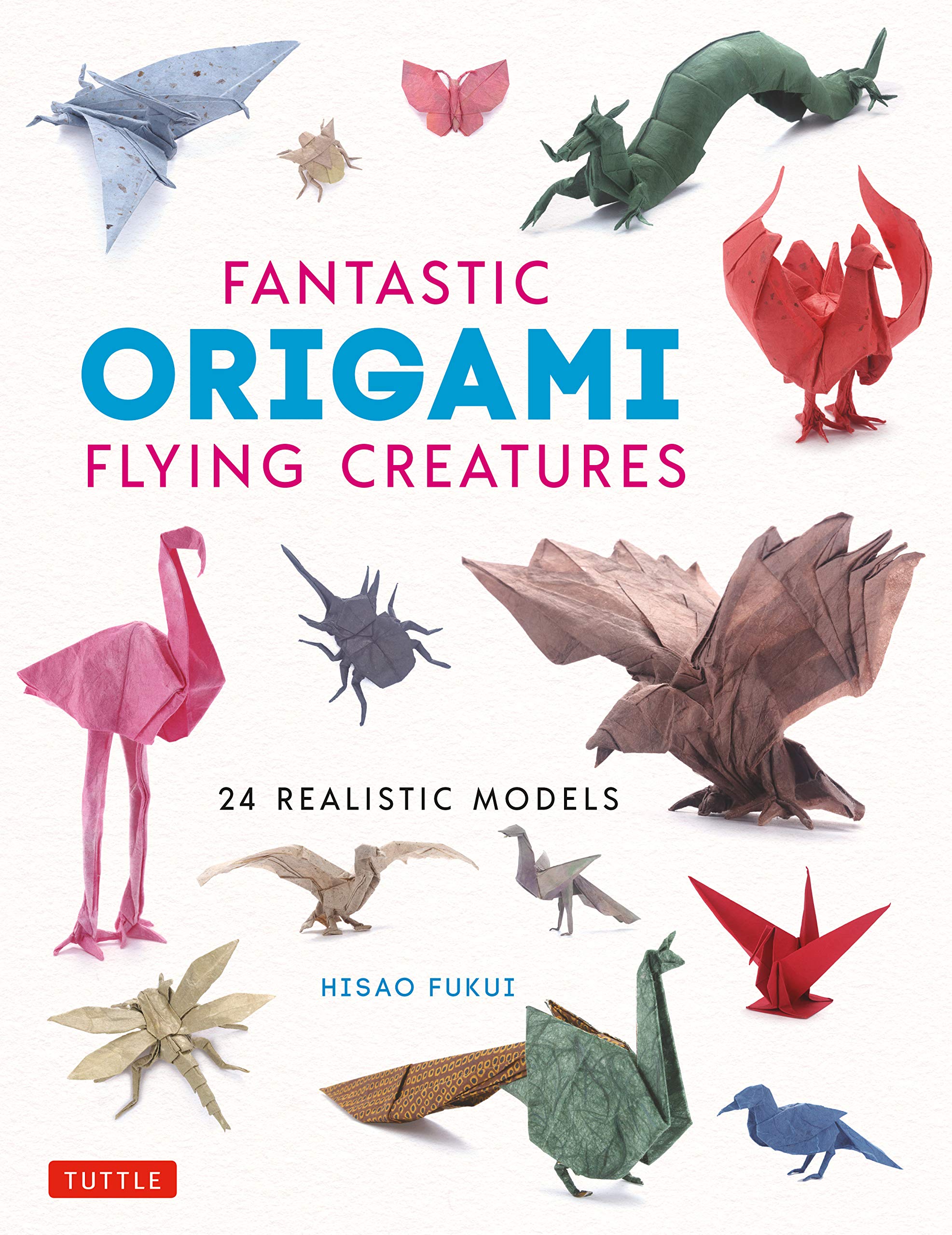 Fantastic Origami Flying Creatures: 24 Amazing Paper Models by Hisao ...