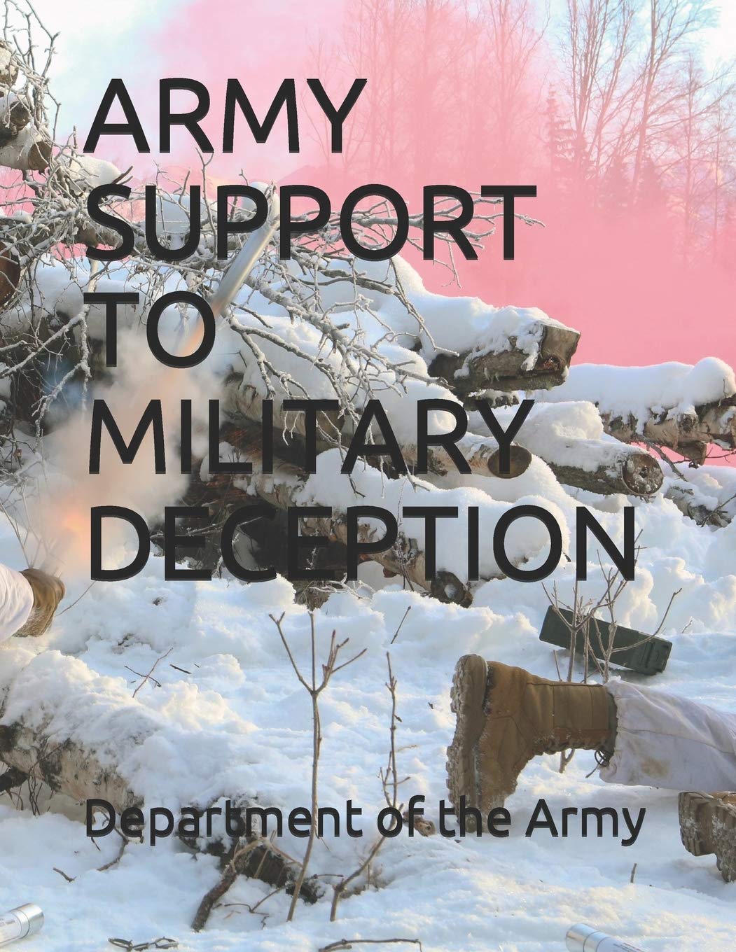 ARMY SUPPORT TO MILITARY DECEPTION by U.S. Department of the Army ...