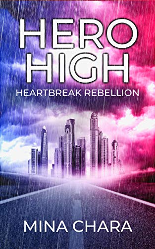 Heartbreak Rebellion (Hero High, #4) by Mina Chara | Goodreads