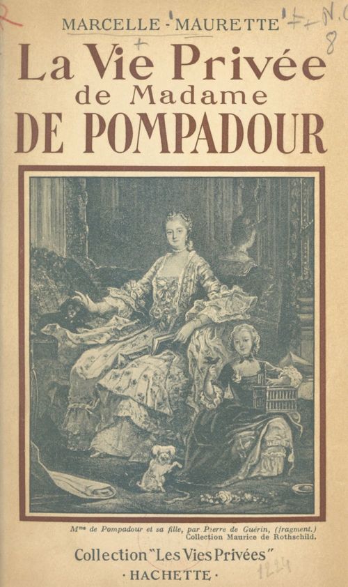 La vie privée de Madame de Pompadour by Marcelle Maurette | Goodreads