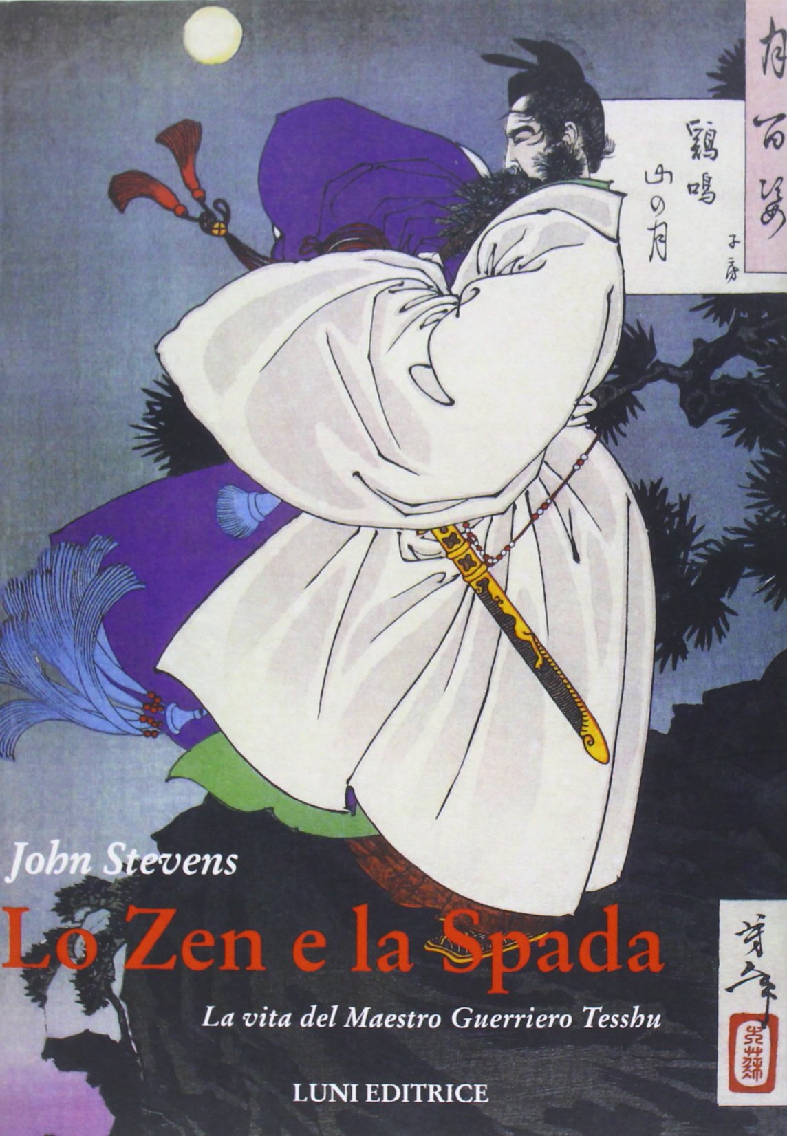 Lo zen e la spada. La vita del maestro guerriero Tesshu by John Stevens ...