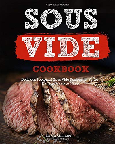 Sous Vide Cookbook: Delicious Foolproof Sous Vide Recipes for Perfect ...
