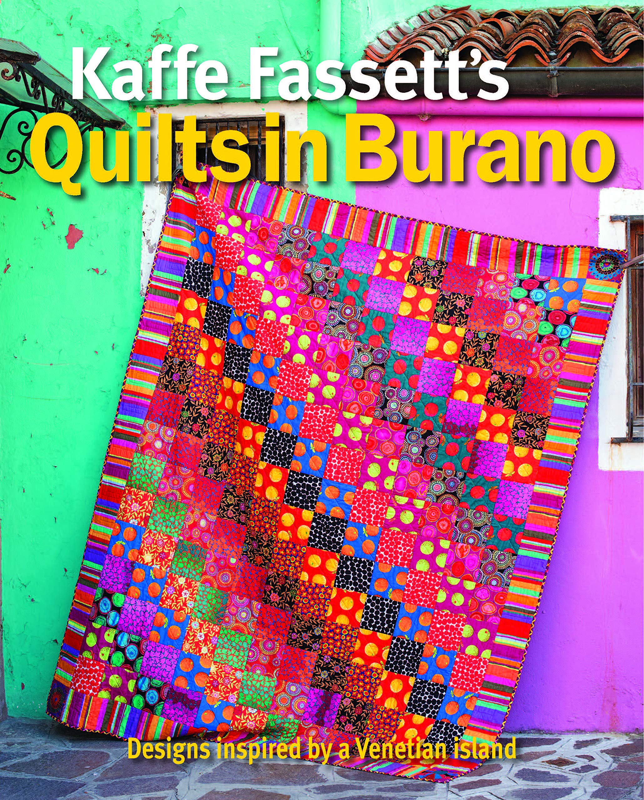 Kaffe Fassett's Quilts in Burano: Designs Inspired by a Venetian Island ...