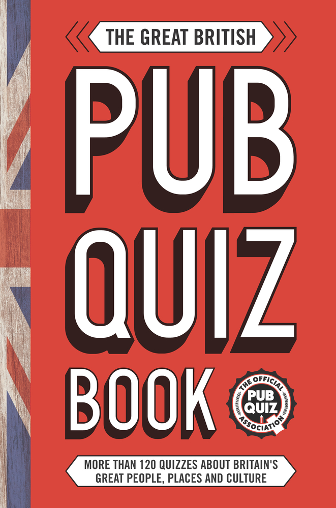 The Great British Pub Quiz Book: More than 120 quizzes about Great ...