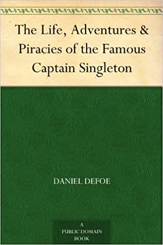 The Life, Adventures & Piracies of the Famous Captain Singleton by ...
