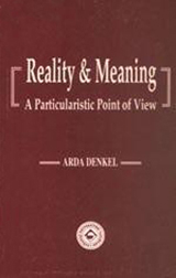 Reality & Meaning: A Particularistic Point of View by Arda Denkel ...