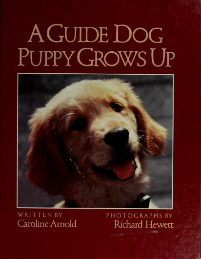 A Guide Dog Puppy Grows Up by Caroline Arnold | Goodreads