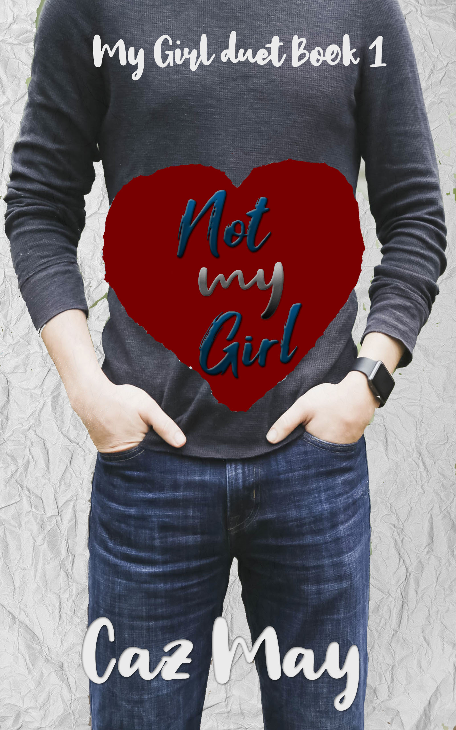 Not My Girl (My Girl Duet #1) by Caz May | Goodreads