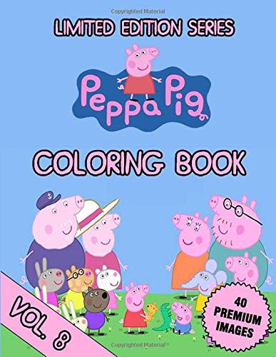 Peppa Pig Coloring Book: Volume 8 - Great Activity Coloring Book For ...