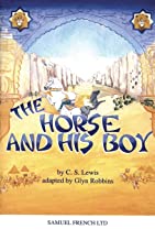 The Horse and His Boy (Acting Edition) by C.S. Lewis | Goodreads