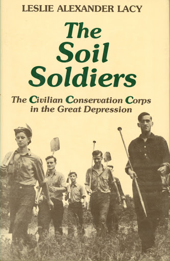 The Soil Soldiers: The Civilian Conservation Corps in the Great ...