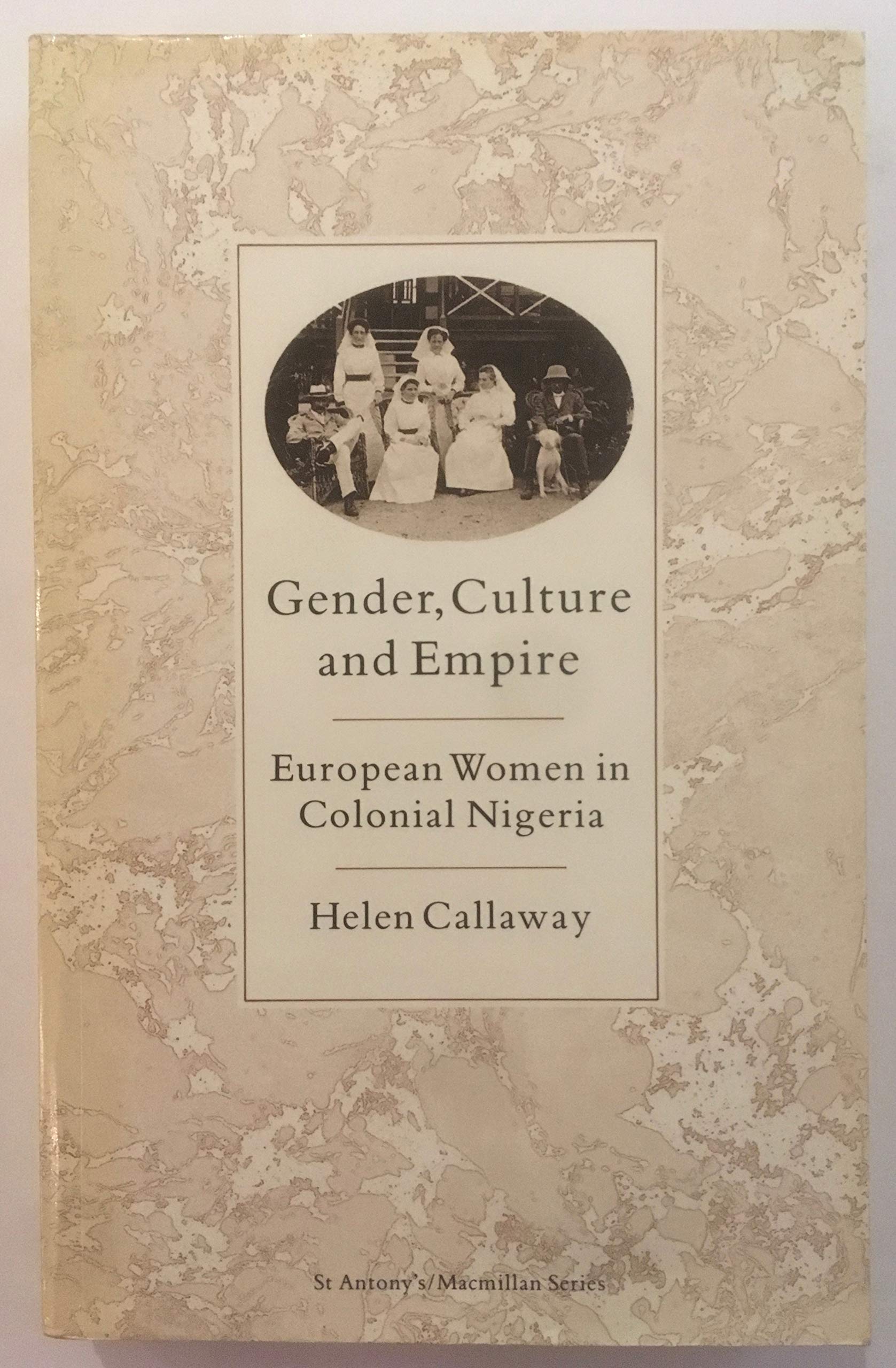 Gender, Culture and Empire: European Women in Colonial Nigeria by Helen ...
