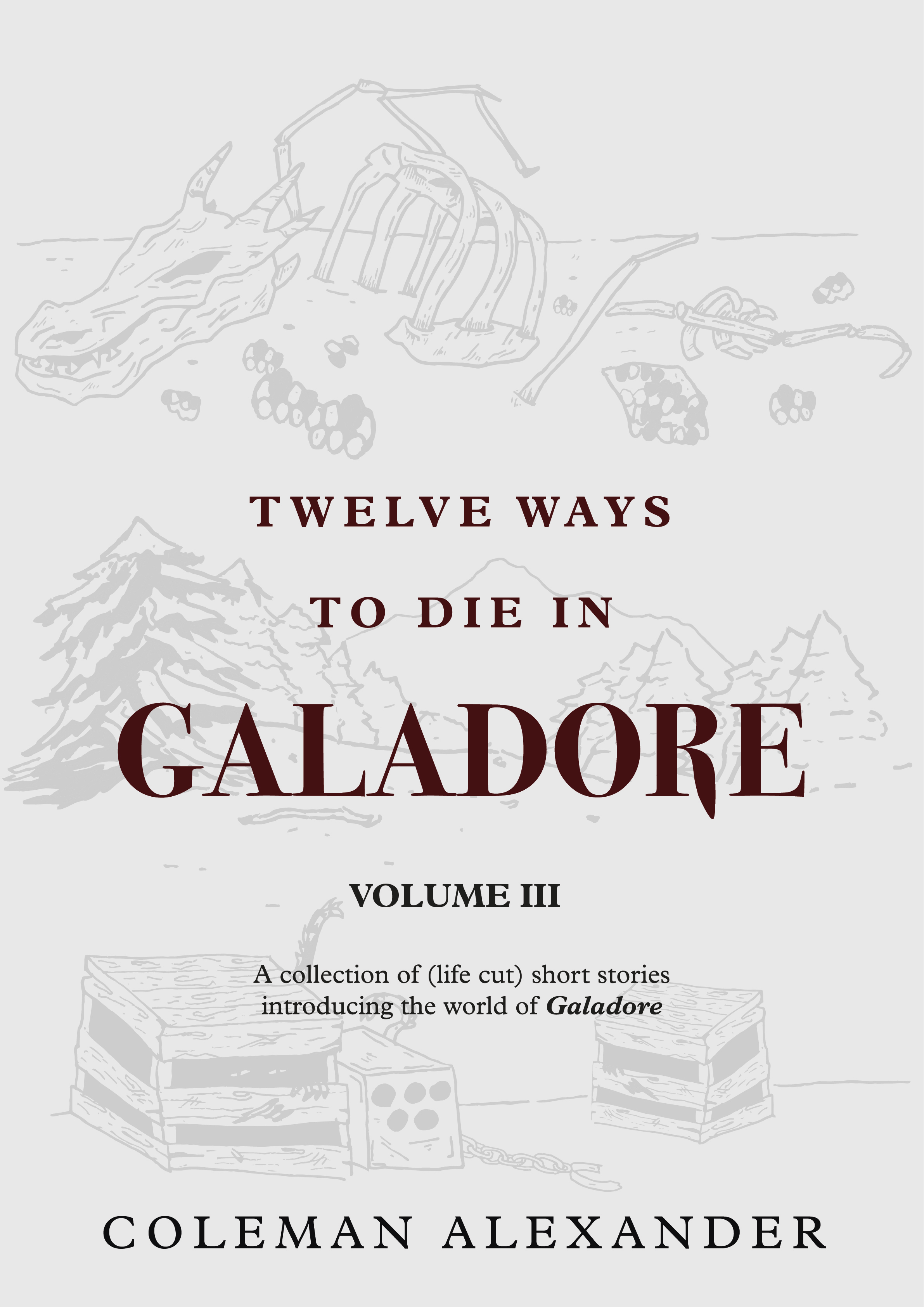 Twelve Ways to Die in Galadore (Volume 3) by Coleman Alexander | Goodreads