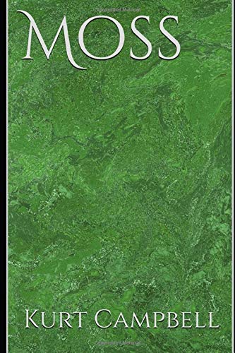 Moss by Kurt Campbell | Goodreads