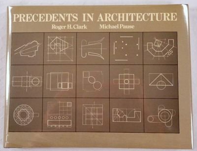Precedents in Architecture by Roger H. Clark | Goodreads