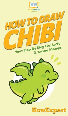 How To Draw Chibi: Your Step By Step Guide to Drawing Chibi Manga by ...
