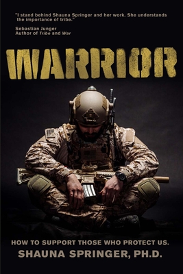 Warrior: How to Support Those Who Protect Us by Shauna Springer | Goodreads