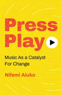 Press Play: Music As a Catalyst For Change by Nifemi Aluko | Goodreads