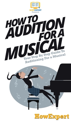 How To Audition For a Musical: Your Step By Step Guide To Auditioning ...