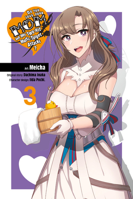 Do You Love Your Mom and Her Two-Hit Multi-Target Attacks? Manga, Vol. 3 by Meicha | Goodreads