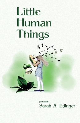 Little Human Things by Sarah a Etlinger | Goodreads