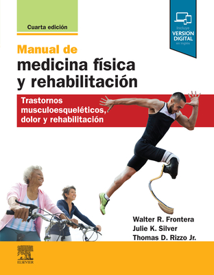 Manual de Medicina F sica Y Rehabilitaci n: Trastornos Musculoesquel ticos, Dolor Y Rehabilitaci ...