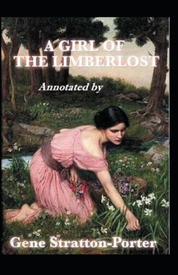 A Girl of the Limberlost Annotated by Gene Stratton-Porter | Goodreads