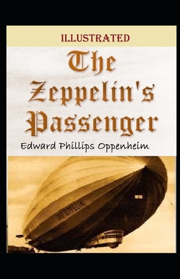 The Zeppelin's Passenger Illustrated by E. Phillips Oppenheim | Goodreads