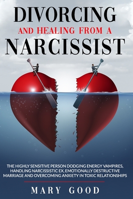 Divorcing and Healing from a Narcissist: The Highly Sensitive Person Dodging Energy Vampires ...