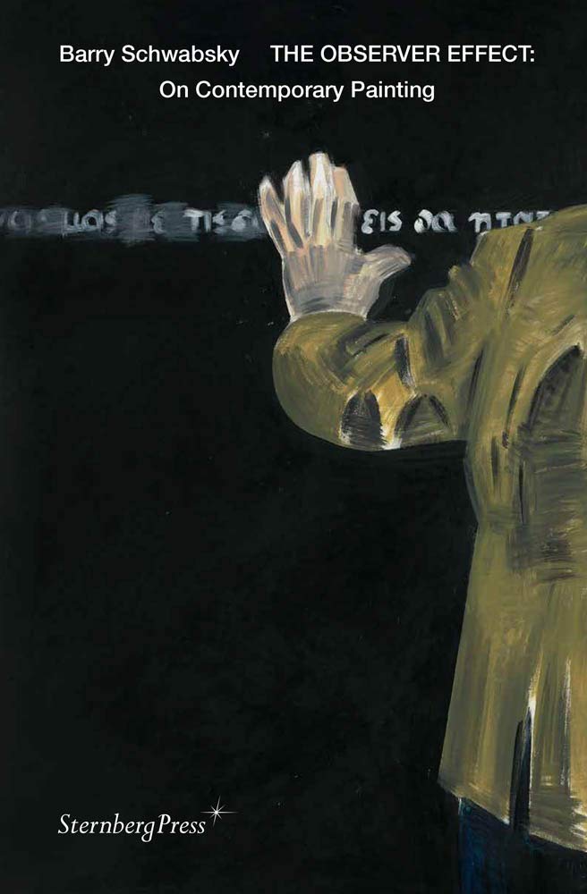 The Observer Effect: On Contemporary Painting by Barry Schwabsky ...