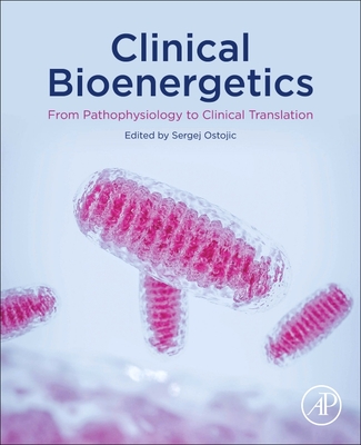 Clinical Bioenergetics: From Pathophysiology to Clinical Translation by ...