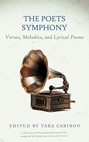 The Poets Symphony: Verses, Melodies, and Lyrical Poems by Tara Caribou ...