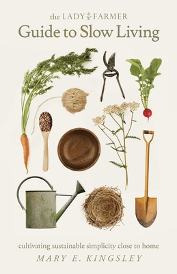 The Lady Farmer Guide to Slow Living: Cultivating Sustainable ...