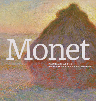 Monet: Paintings at the Museum of Fine Arts, Boston by Claude Monet ...