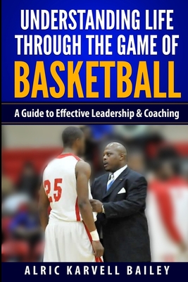 Understanding Life through the Game of Basketball: A Guide to Effective ...