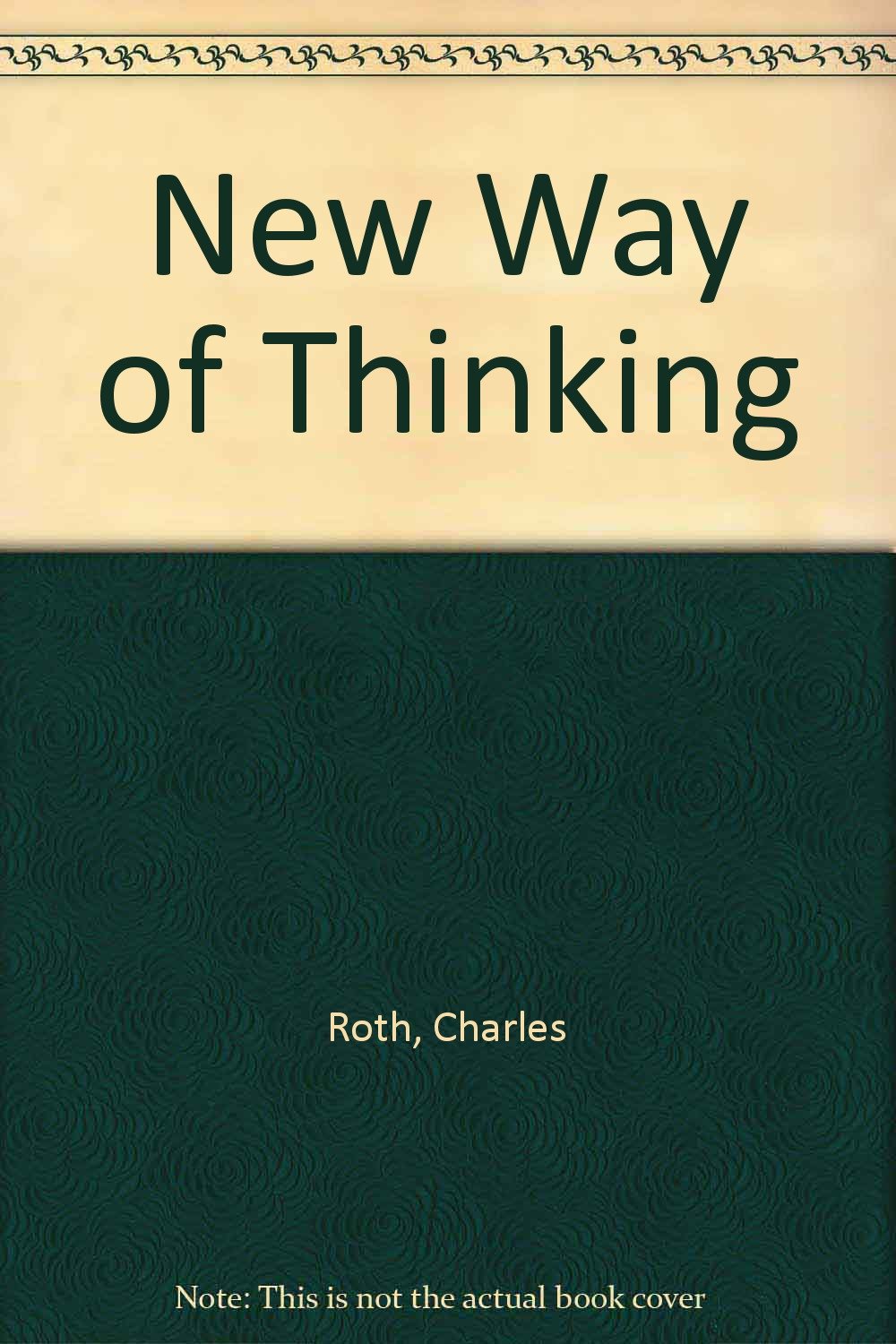 New Way of Thinking by Charles Roth | Goodreads
