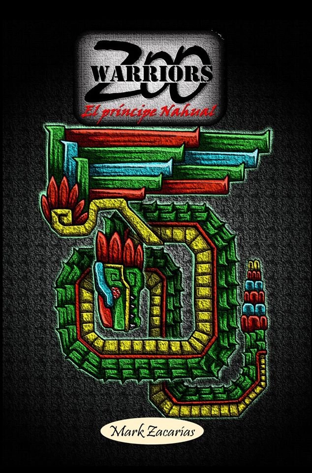 El Príncipe Nahual (Zoo Warriors #3) by Mark Zacarias | Goodreads