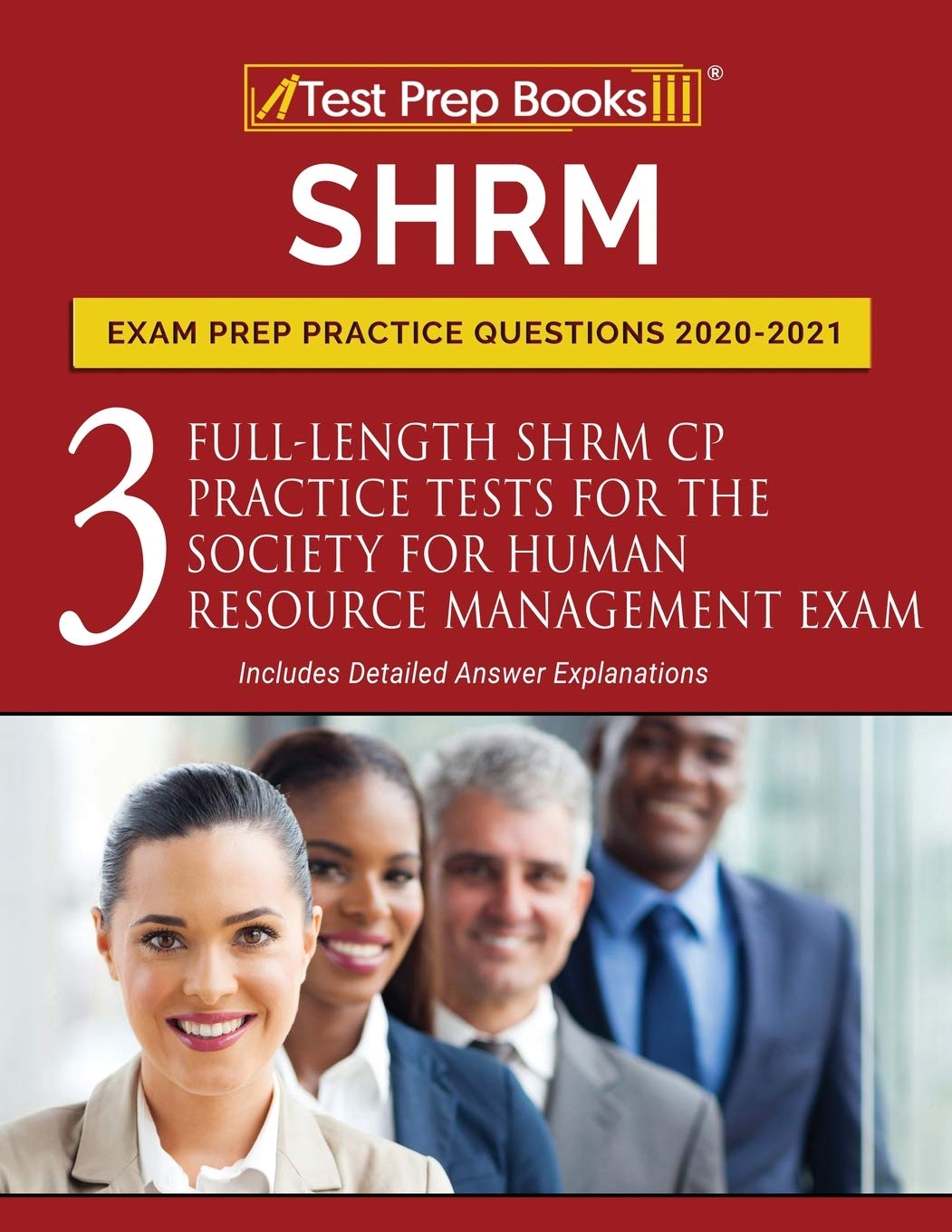 SHRM Exam Prep Practice Questions 2020-2021: 3 Full-Length SHRM CP ...