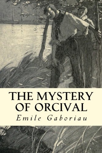 The Mystery of Orcival by Émile Gaboriau | Goodreads