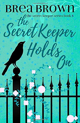 The Secret Keeper Holds On (The Secret Keeper series) by Brea Brown ...