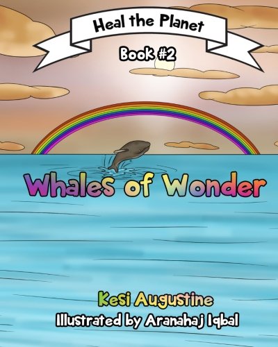 Whales of Wonder (Heal the Planet) (Volume 2) by Kesi Augustine | Goodreads