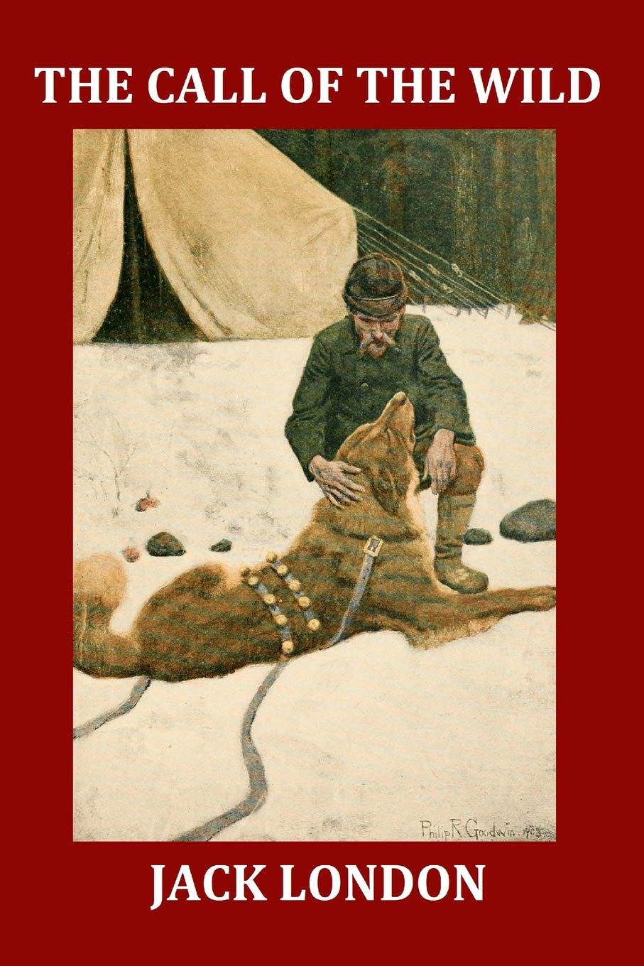 The Call of the Wild (Illustrated): Complete and Unabridged 1903 ...