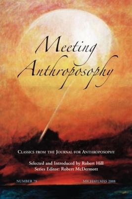 Meeting Anthroposophy: Classics from the Journal for Anthroposophy by ...