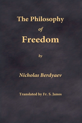 The Philosophy of Freedom by Nikolai Berdyaev | Goodreads