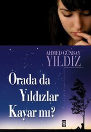 Orada da Yıldızlar Kayar mı? by Ahmed Günbay Yıldız | Goodreads