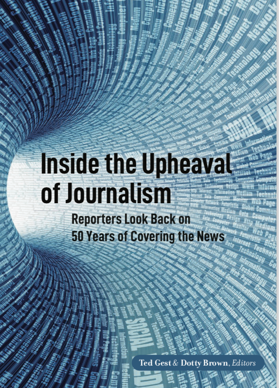 Inside the Upheaval of Journalism: Reporters Look Back on 50 Years of ...